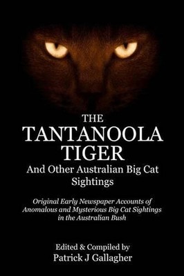 The Tantanoola Tiger: And Other Australian Big Cat Sightings by Patrick ...