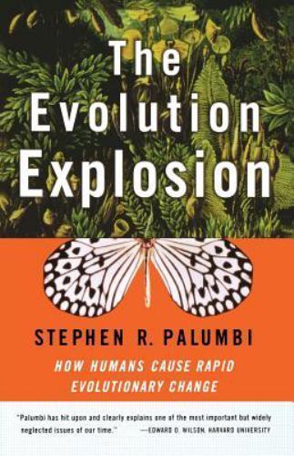 Evolution Explosion : How Humans Cause Rapid Evolutionary Change ...