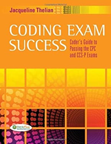 Coding Exam Success : Coder's Guide to Passing the CPC and CCS-P ...