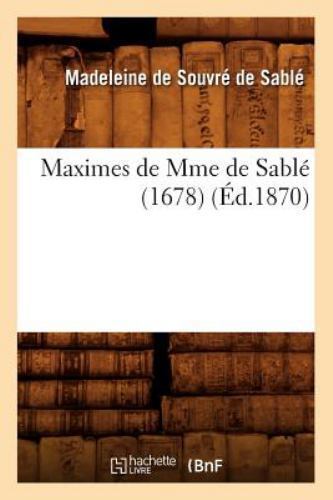 Maximes de Mme de Sable (1678) (Ed. 1870) by De Sable M and Madeleine ...
