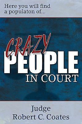 Crazy People in Court by Judge Robert Coates (2016, Trade Paperback ...