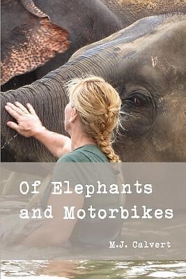 Of Elephants and Motorbikes by Calvert, M. J. -Paperback 9781542579780 ...