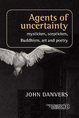 Consciousness, Literature and the Arts Ser.: Agents of Uncertainty : Mysticism, Scepticism ...