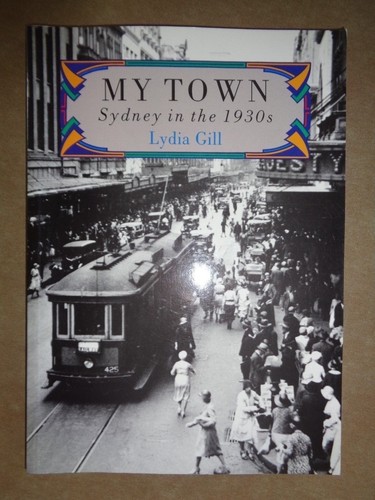 My Town: Sydney in the 1930s by Lydia Gill (Paperback, 1993 ...