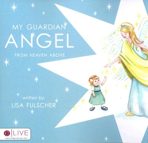 My Guardian Angel: From Heaven Above, Fulscher, Lisa | eBay