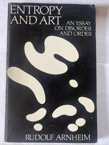 Entropy And Art: An Essay On Disorder And Order ; Paperback Rudolf ...