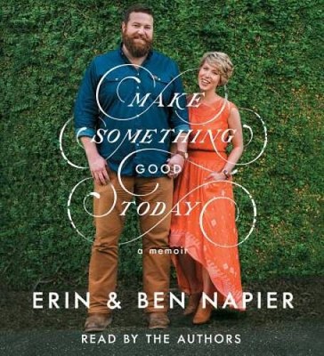Make Something Good Today: A Memoir - Audio CD By Napier, Erin - GOOD ...