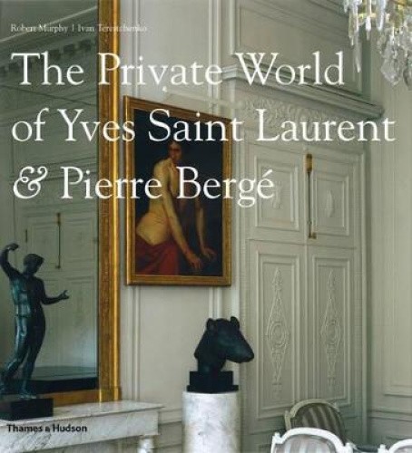 The Private World of Yves Saint Laurent & Pierre Bergé by Murphy ...