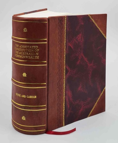 The Annotated Constitution Of The Australian Commonwealth 1901 [Leather ...
