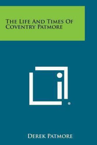 Life and Times of Coventry Patmore by Derek Patmore (2013, Trade ...