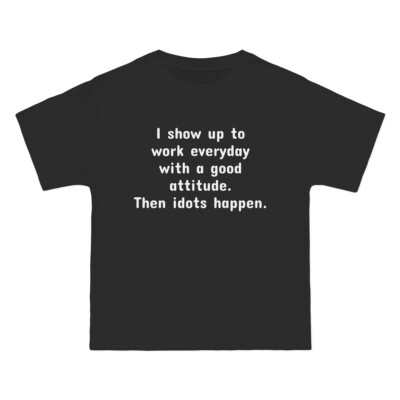 I show Up Short-Sleeve T-Shirt | eBay