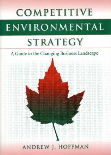 Competitive Environmental Strategy: A Guide To The Changing Business La ...
