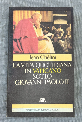 JEAN CHELINI-LA VITA QUOTIDIANA SOTTO GIOVANNI PAOLO II-BUR STORIA 1986 ...