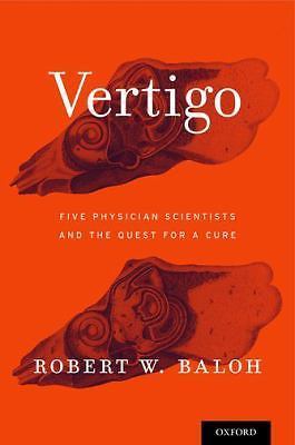 Vertigo : Five Physician Scientists and the Quest for a Cure by Robert ...