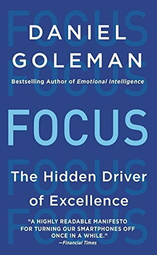 Focus: The Hidden Driver of Excellence by Goleman PH D, Prof Daniel ...