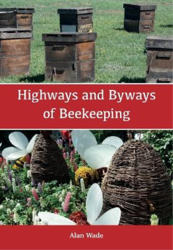 Alan Wade Highways and Byways of Beekeeping (Poche) 9781914934551 | eBay