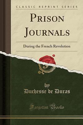 Prison Journals : During the French Revolution (Classic Reprint) by Duchesse De Duras (2015 ...
