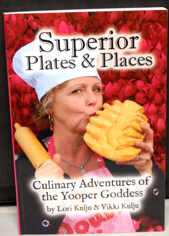 Superior Plates and Places : The Culinary Adventures of the Yooper ...