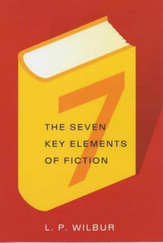 Seven Key Elements of Fiction by L. P. Wilbur (2001, Hardcover) for ...