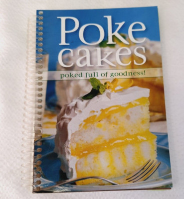 POKE CAKES, POKED FULL OF GOODNESS! BAKING CONFECTIONS (2013) COOKBOOK ...