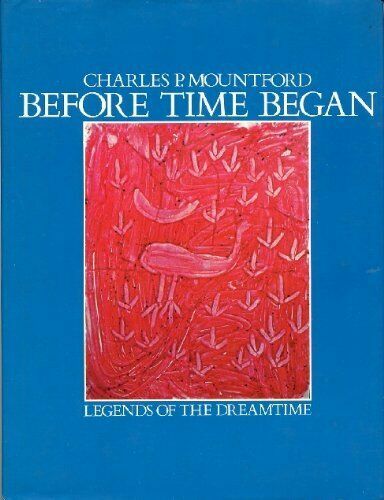 Before Time Began by Charles Pearcy Mountford (1976, Book, Illustrated ...