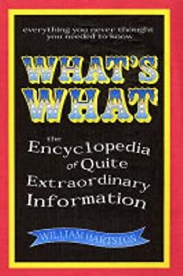 What's What: The Encyclopedia of Pointless Information by William R ...