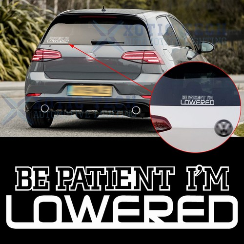 3x BE PATIENT I M LOWERED Car Trunk Window Stickers Vinyl Decal Stance ...