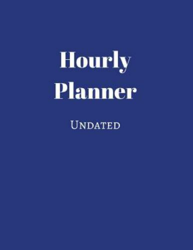 Undated Hourly Planner (Blue) : 52 Weeks Undated with Monthly Key ...