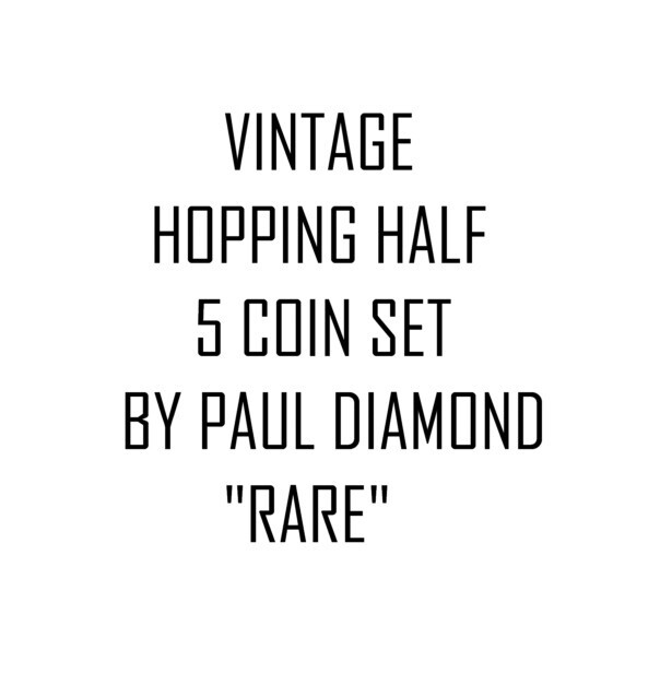 "VINTAGE" HOPPING HALF By PAUL DIAMOND/STEVE DUSCHEK - "RARE" 5 COIN ...