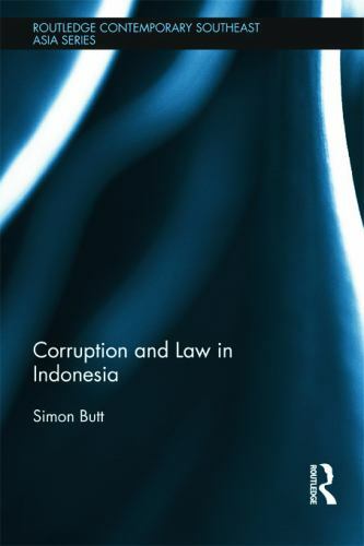 Routledge Contemporary Southeast Asia Ser.: Corruption and Law in Indonesia by Simon Butt (2011 ...