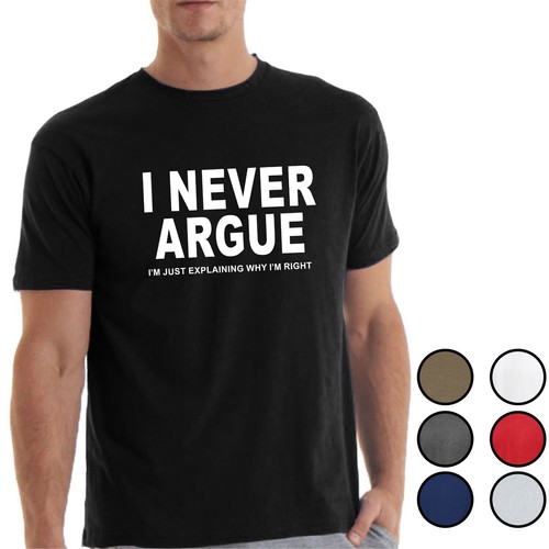 I Never Argue Funny Slogan T-Shirt Argument Spouse Gift Birthday Grumpy ...
