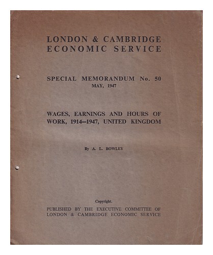 BOWLEY, A. L. (ARTHUR LYON) SIR (1869-1957) Wages, earnings and hours ...
