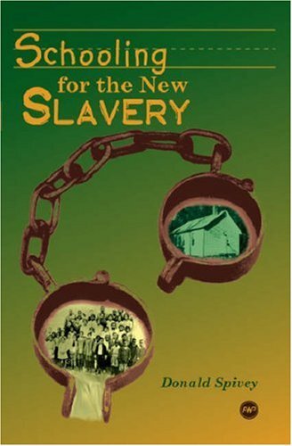 SCHOOLING FOR THE NEW SLAVERY: BLACK INDUSTRIAL EDUCATION, By Donald ...