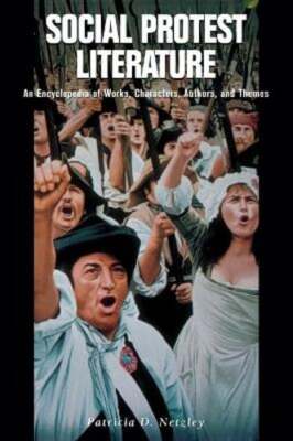 Social Protest Literature: An Encyclopedia of Works, Characters ...