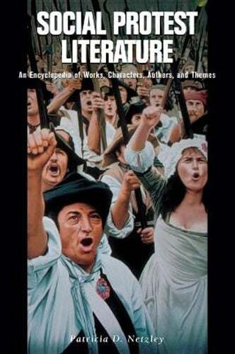Social Protest Literature: An Encyclopedia of Works, Characters ...