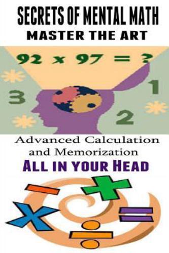 Secrets of Mental Math - Master the Art : Advanced Calculation and ...