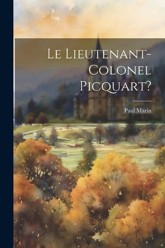 Le Lieutenant-Colonel Picquart? by Paul Marin Paperback Book | eBay