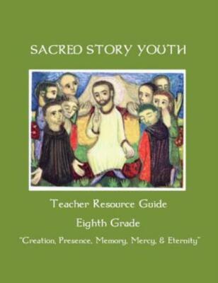 Sacred Story Youth Teacher Resource Guide Eighth Grade: Creation ...