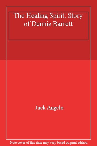 Healing Spirit: The Story of Dennis Barrett By Jack Angelo 9780712653879| eBay