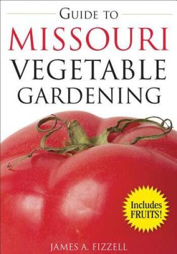 Guide to Missouri Vegetable Gardening (Vegetable Gardening Guides ...