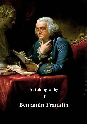 Autobiography of Benjamin Franklin by Pine, Frank Woodworth ...