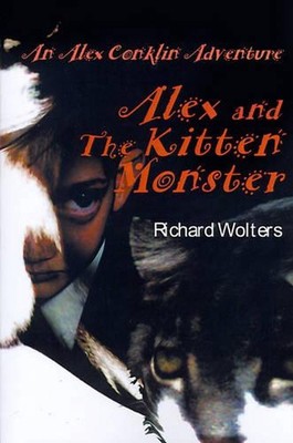 Alex and the Kitten Monster: An Alex Conklin Adventure by Richard ...