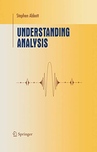 UNDERSTANDING ANALYSIS (UNDERGRADUATE TEXTS IN By Stephen Abbott ...