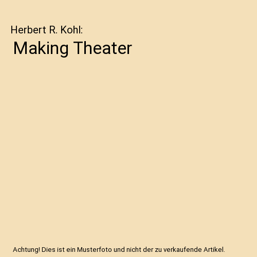 Making Theater, Herbert R. Kohl | eBay.de