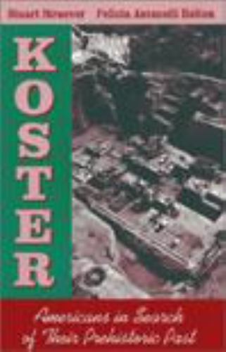 Koster : Americans in Search of Their Prehistoric Past by Felicia ...