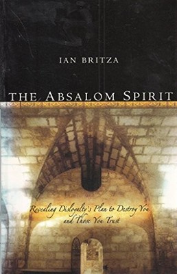 The Absalom Spirit: Revealing Disloy..., Britza, Ian M. 9781577944607| eBay