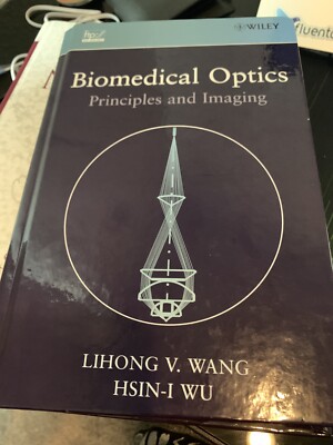 Biomedical Optics : Principles and Imaging by Lihong V. Wang and Hsin-I ...