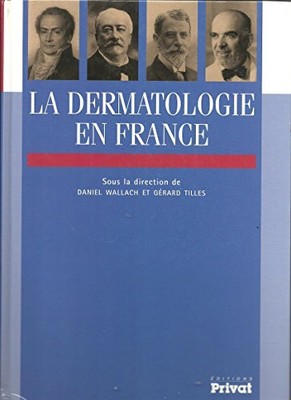 La Dermatologie En France, Wallach Daniel, Tilles Gerard et Societe ...