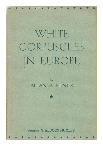 Hunter, Allan A.Weiß Corpuscles IN Europa, von Allan A.Hunter; Foreword ...