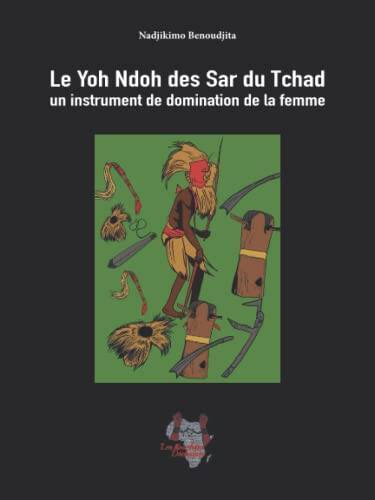 Le Yoh Ndoh des Sar du Tchad, un instrument de domination de la femme ...